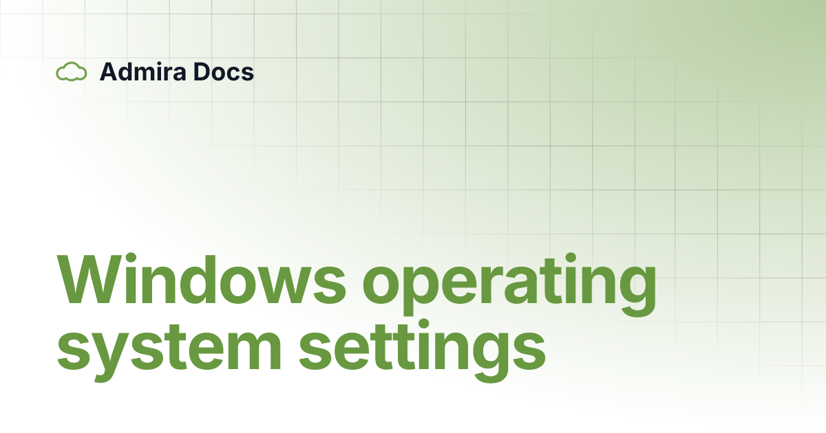 Windows operating system settings | Admira Docs