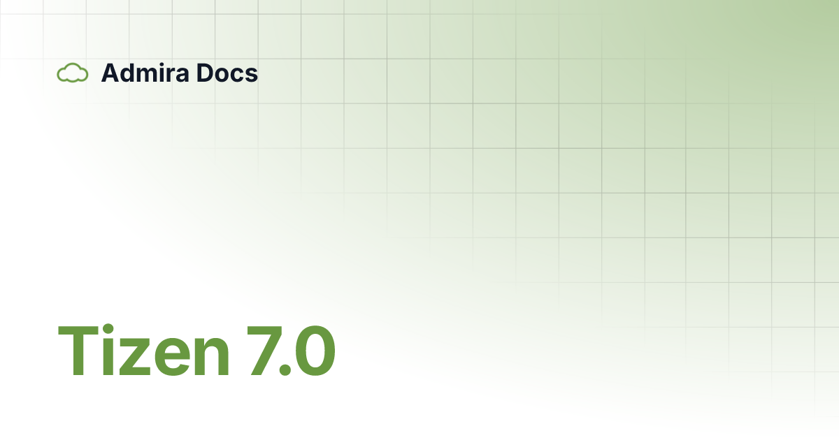 Tizen 7.0 | Admira Docs