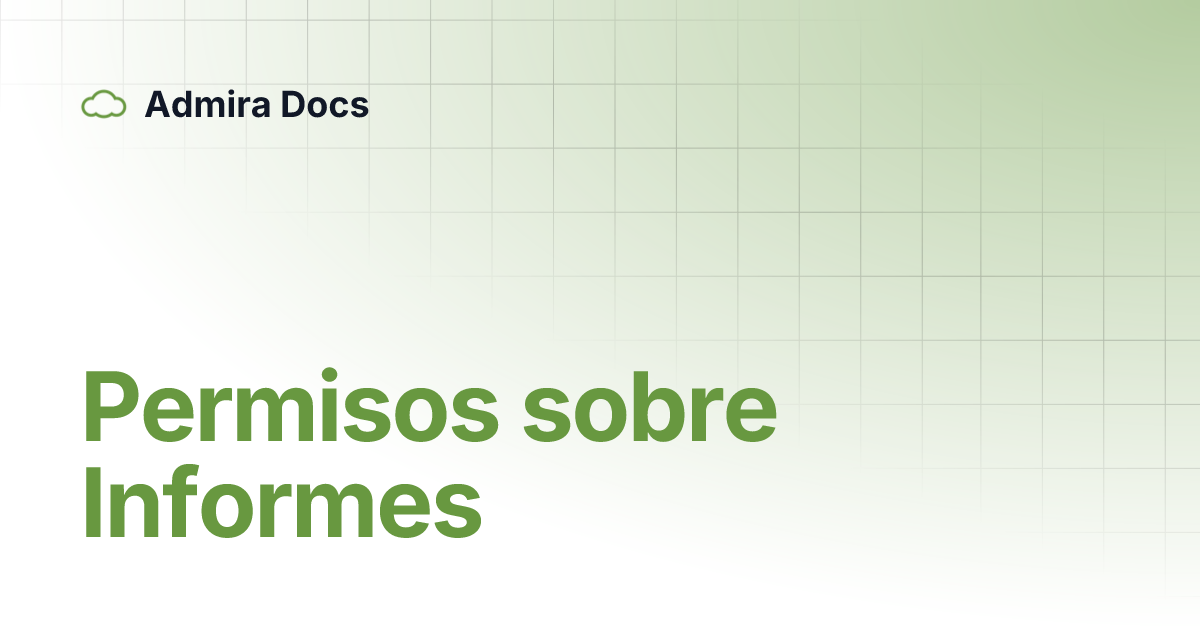 Permisos sobre Informes | Admira Docs